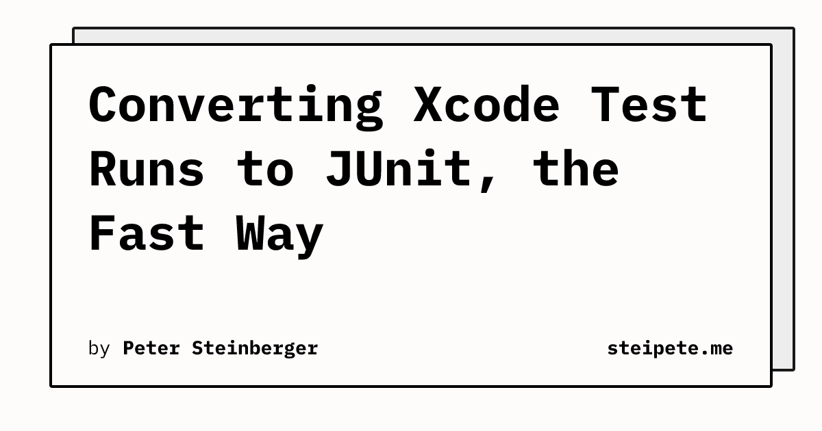 Converting Xcode Test Runs to JUnit, the Fast Way | Peter Steinberger
